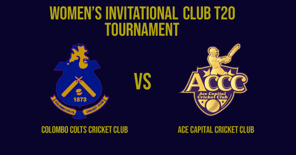 WOMEN’S CRICKET – COLOMBO COLTS CRICKET CLUB BEAT ACE CAPITAL CRICKET ...